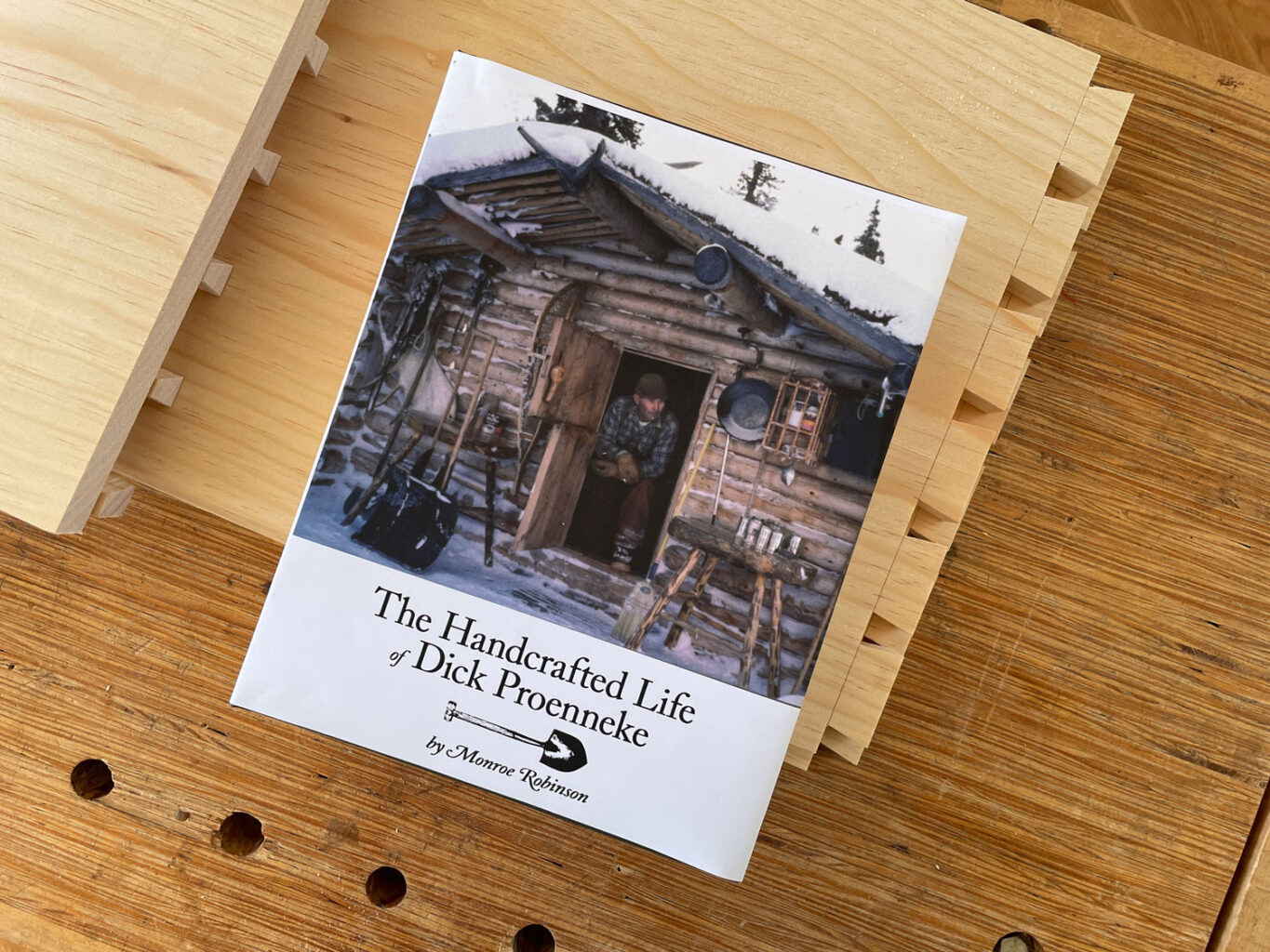 Now Shipping: 'The Handcrafted Life of Dick Proenneke' - Lost Art Press